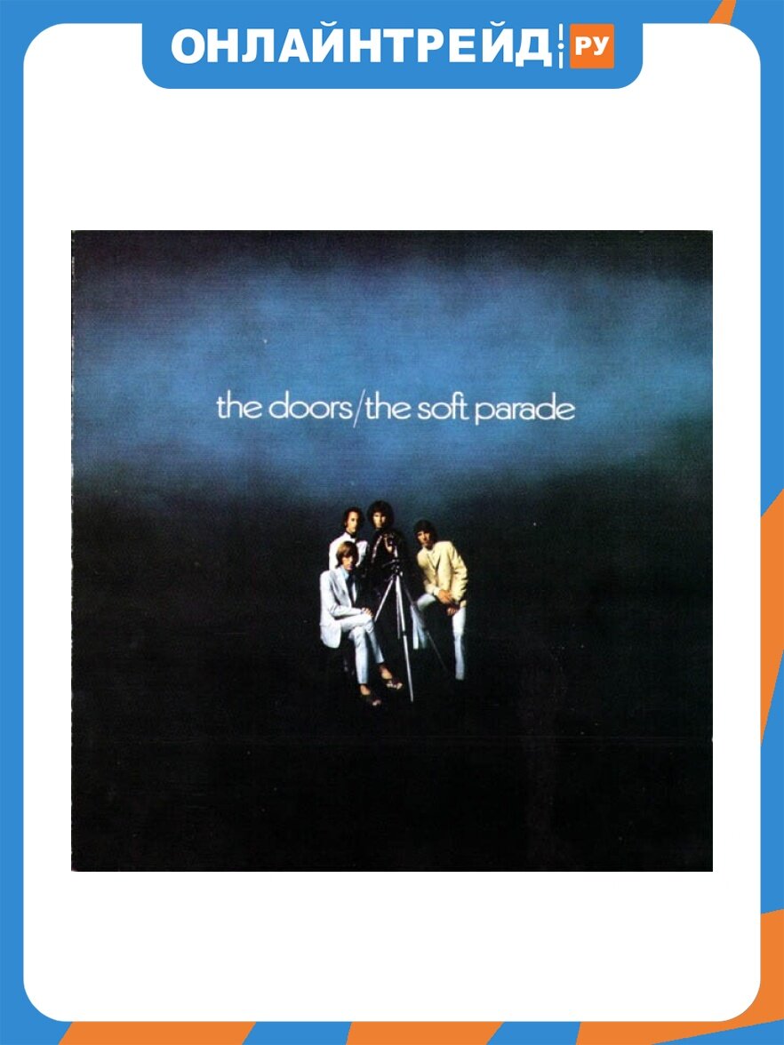 Компакт-диск Warner Music The Doors - The Soft Parade (40Th Anniversary)