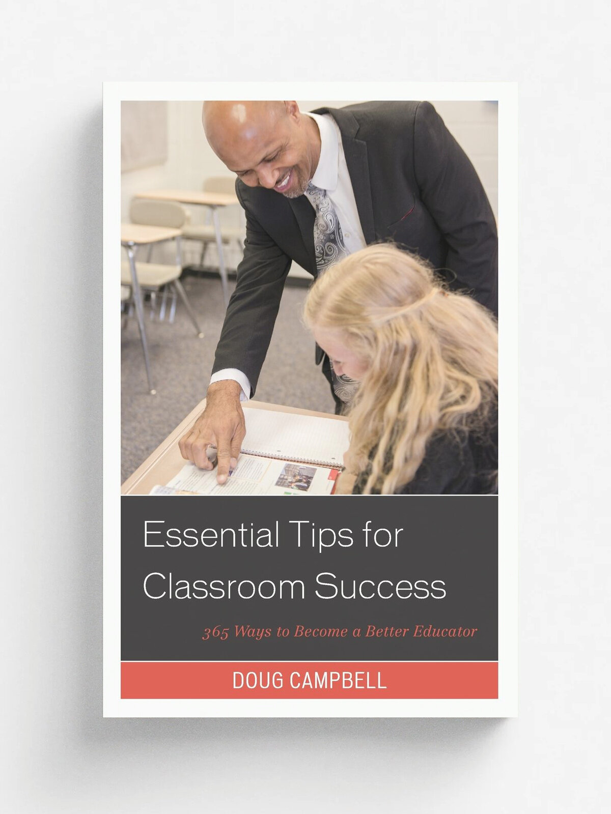 Essential Tips for Classroom Success. 365 Ways to Become a Better Educator