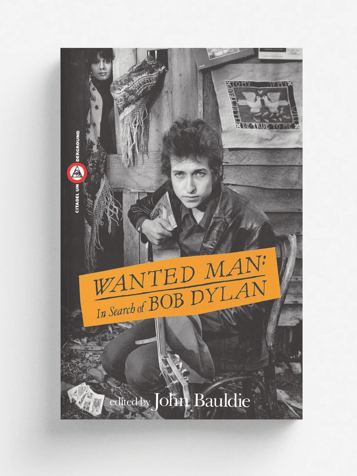 Wanted Man. In Search of Bob Dylan