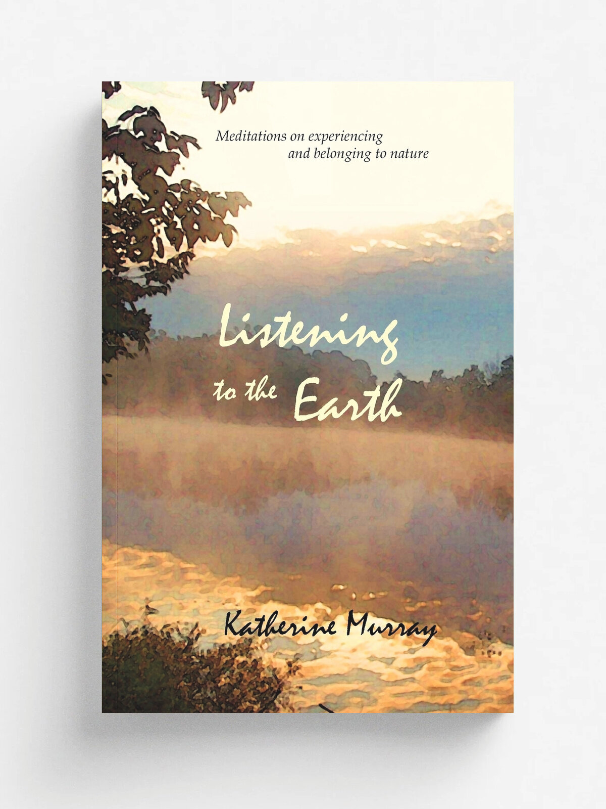 Listening to the Earth. Meditations on Experiencing and Belonging to Nature