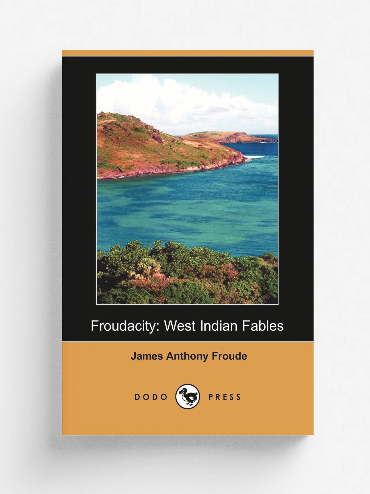 Froudacity. West Indian Fables (Dodo Press)