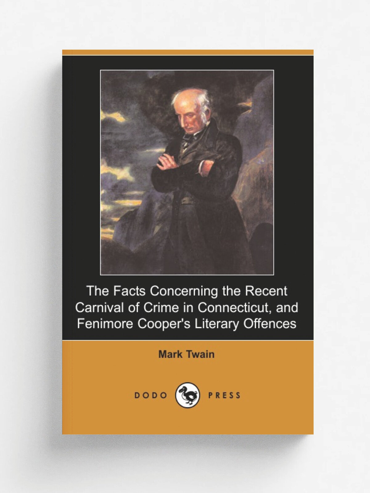 The Facts Concerning the Recent Carnival of Crime in Connecticut, and Fenimore Cooper's Literary Offences (Dodo Press)
