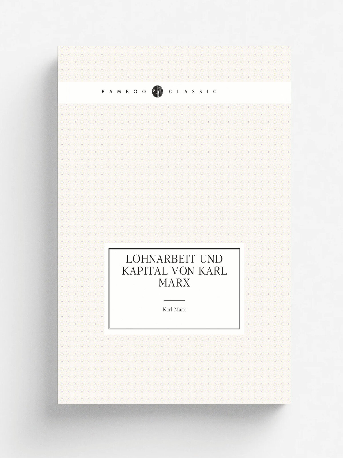 Lohnarbeit und kapital von Karl Marx