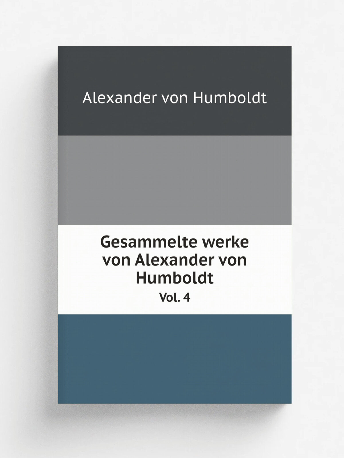 Gesammelte werke von Alexander von Humboldt. Vol. 4