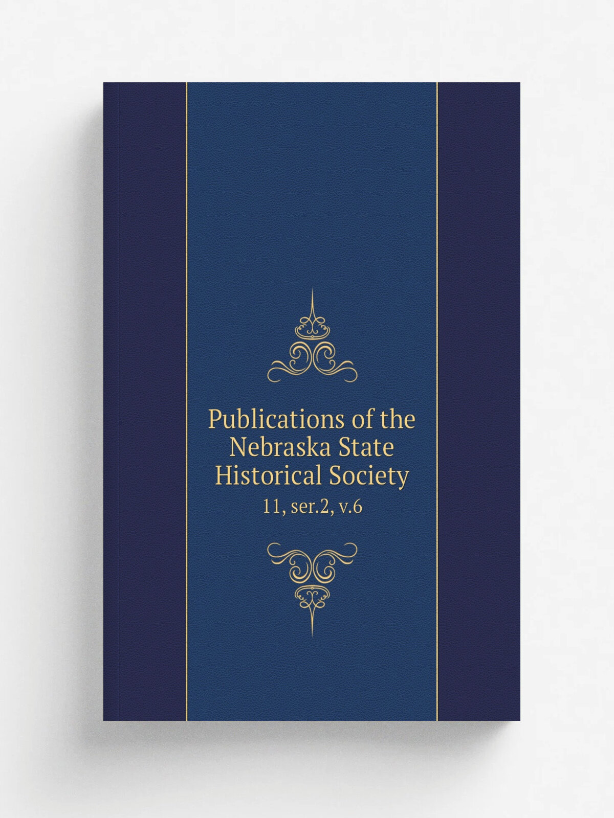 Publications of the Nebraska State Historical Society. 11, ser.2, v.6