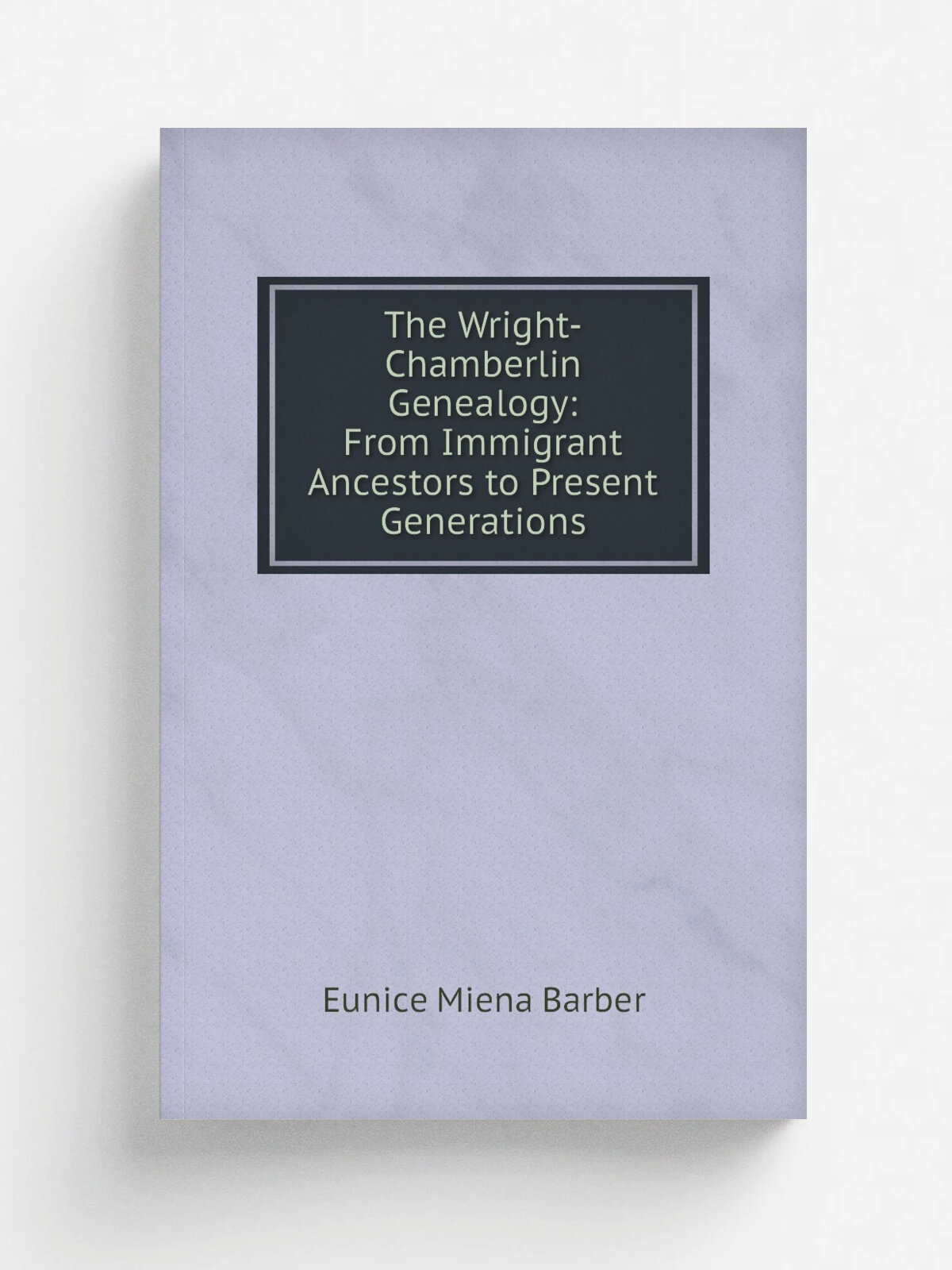 The Wright-Chamberlin Genealogy: From Immigrant Ancestors to Present Generations