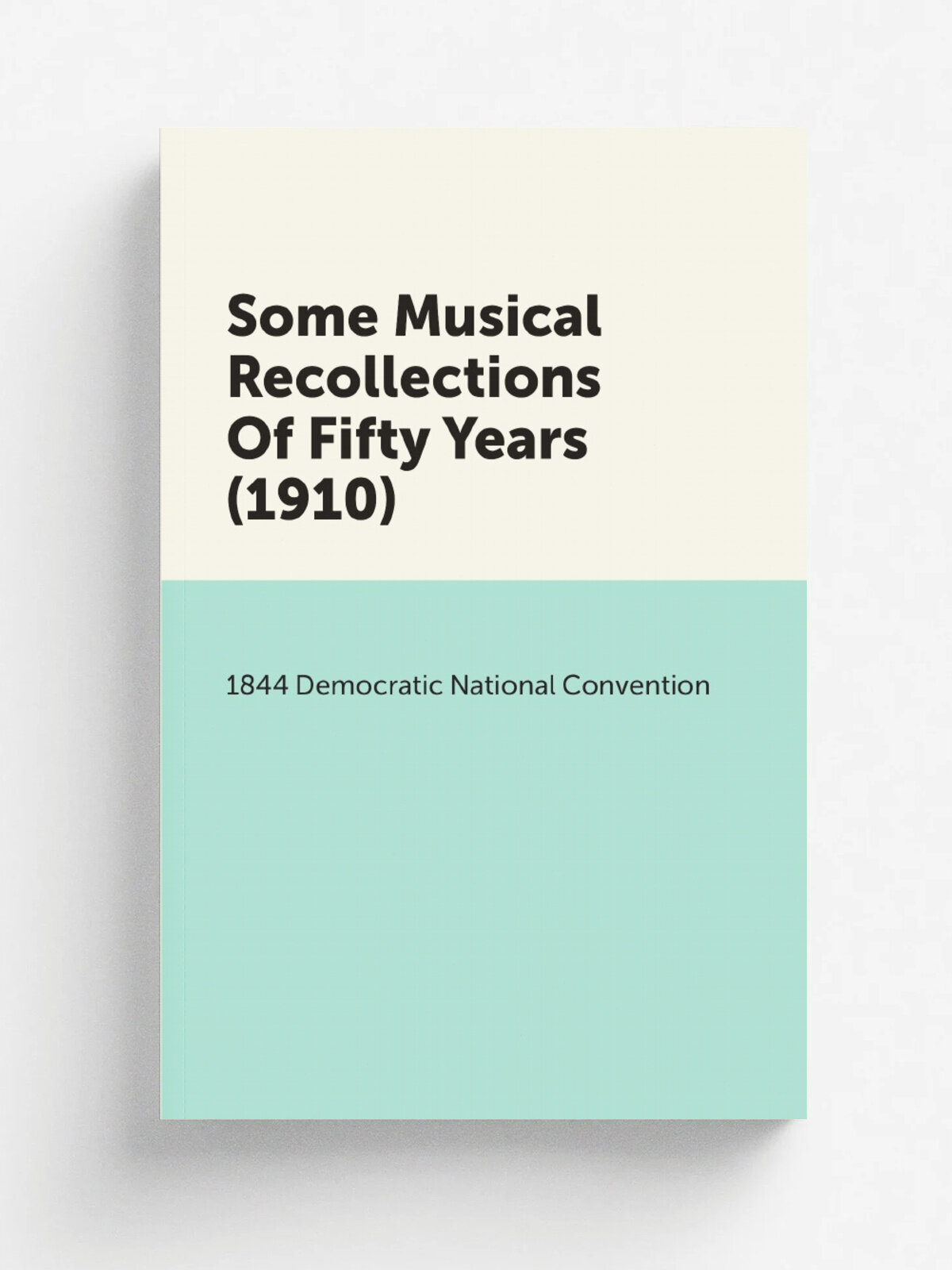 Some Musical Recollections Of Fifty Years (1910)