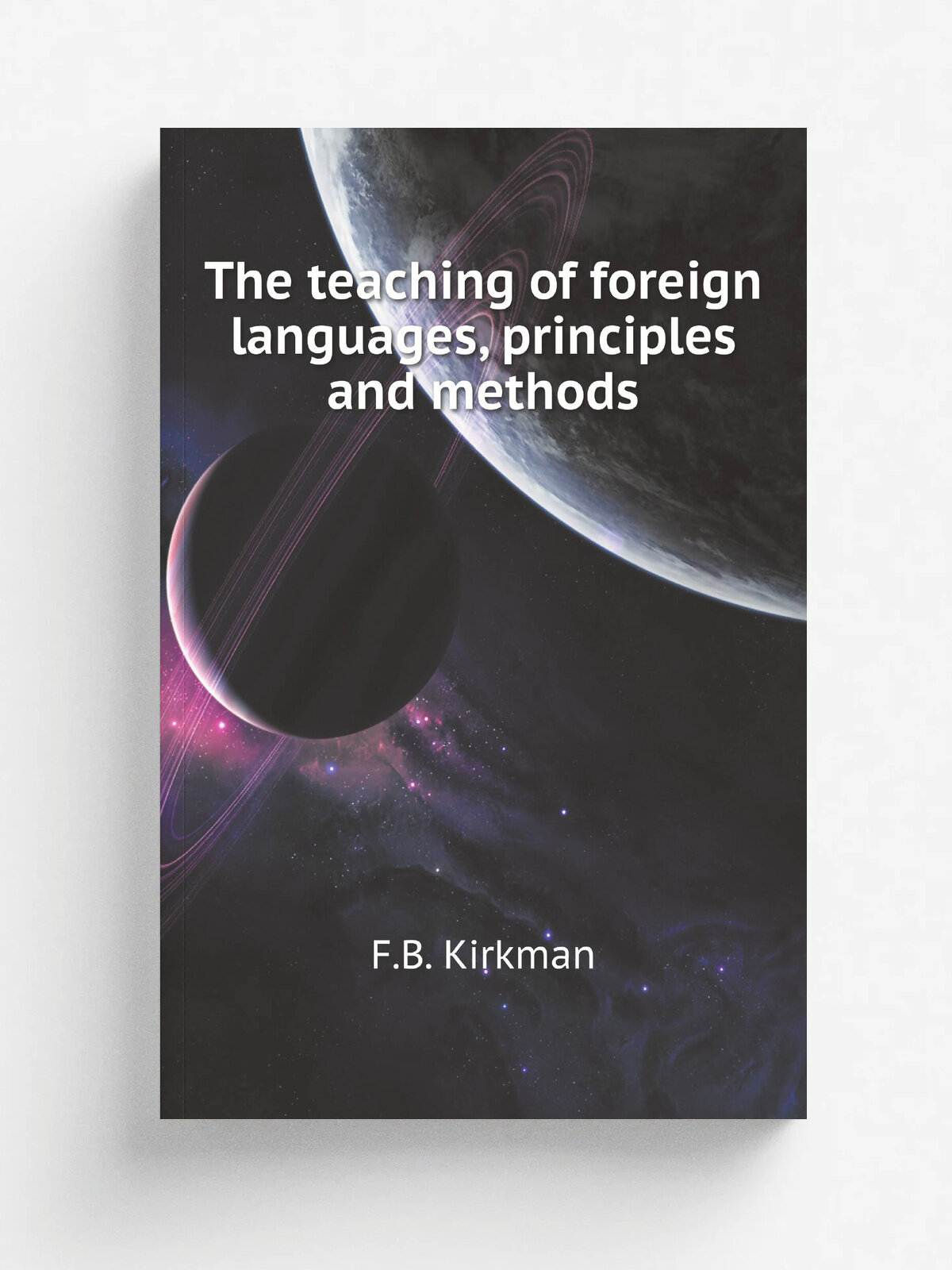 The teaching of foreign languages, principles and methods