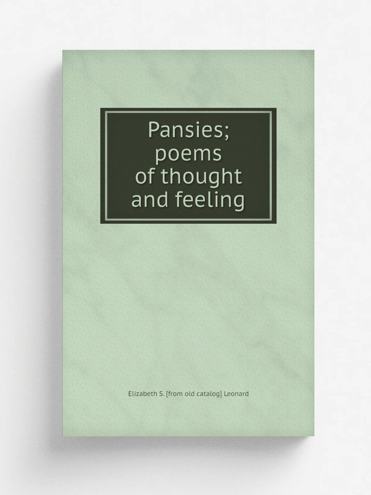 Pansies; poems of thought and feeling