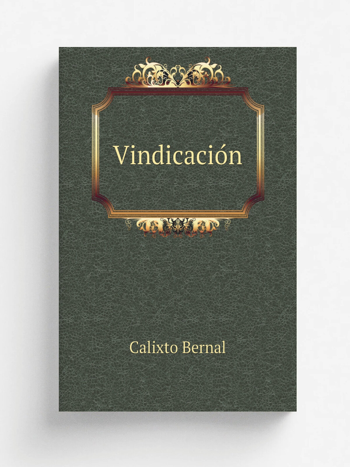 Vindicacio.n | Calixto Bernal | 1871 | Madrid, Impr. de N. Perez Zuloaga | Репринт