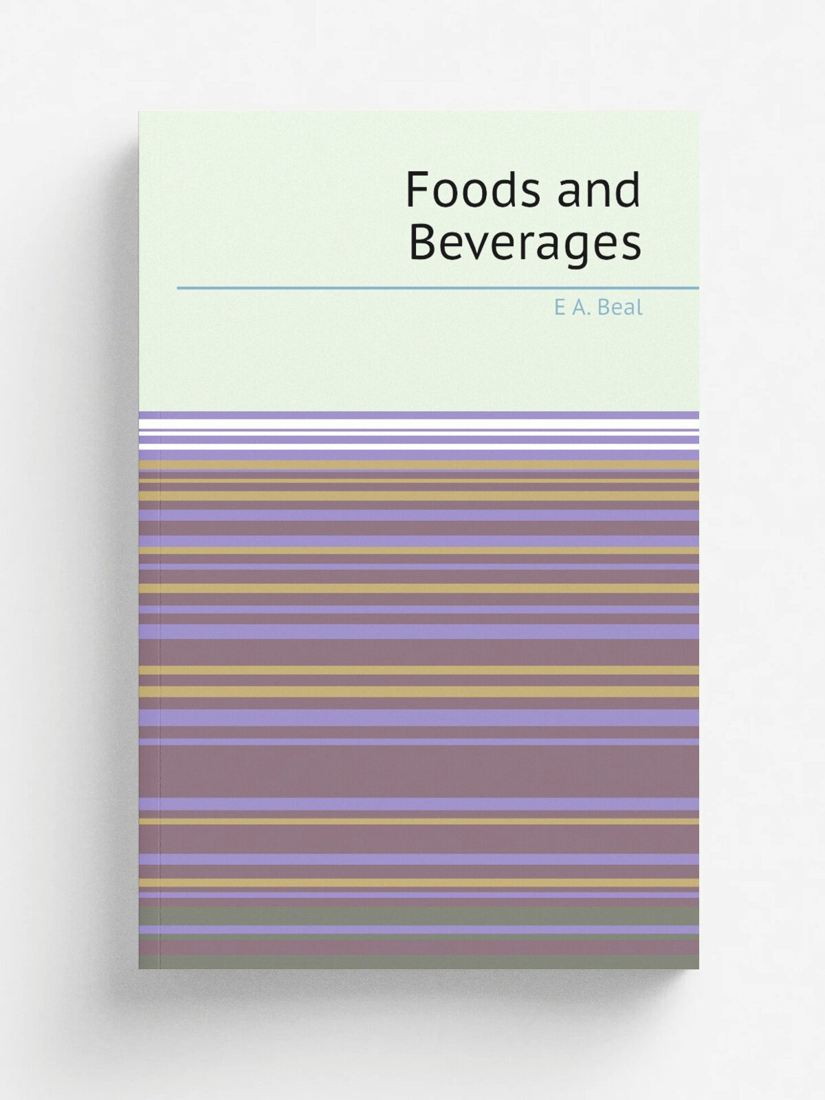 Foods and Beverages | E A. Beal | Репринт