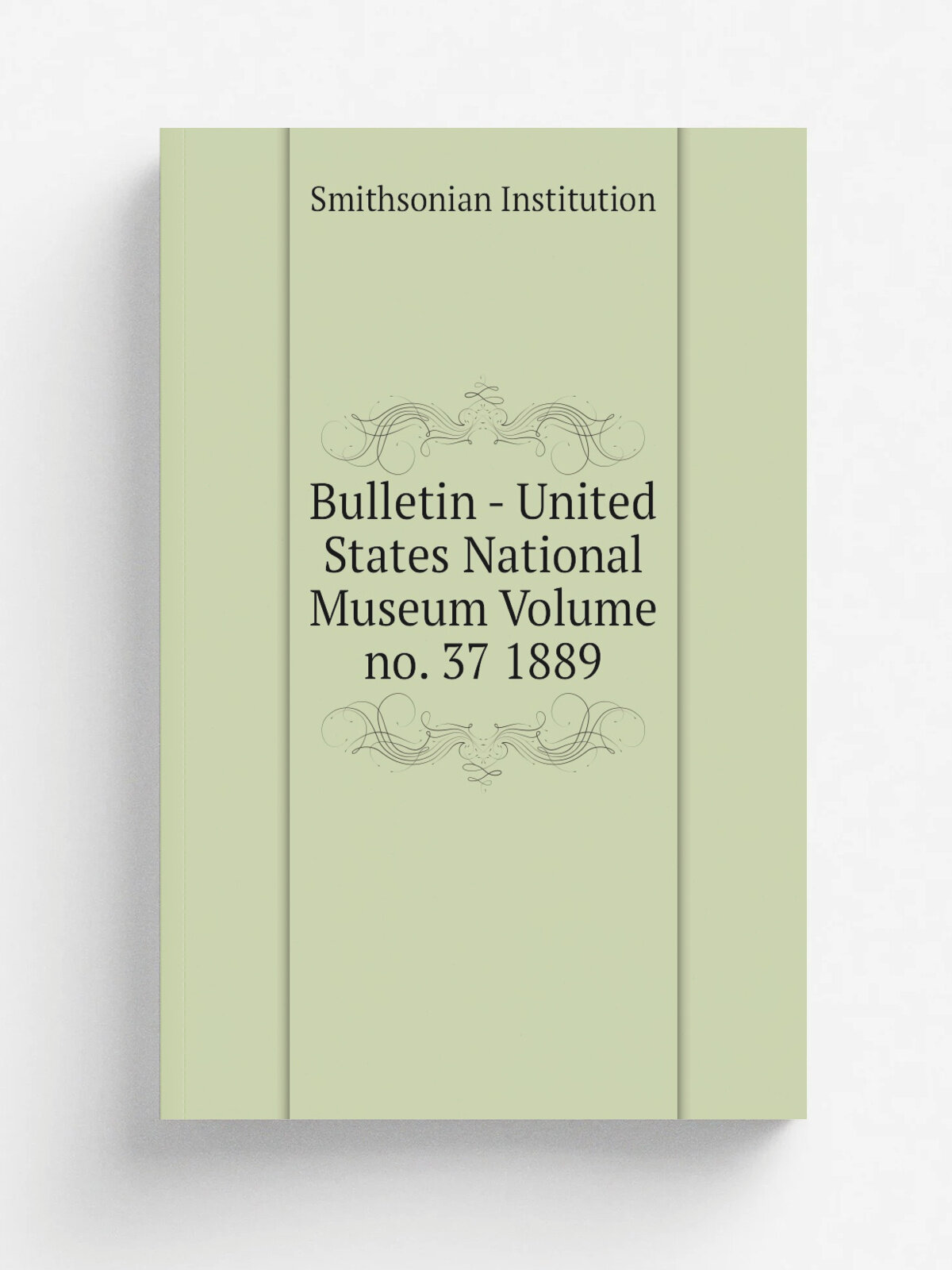 Bulletin - United States National Museum Volume no. 37 1889