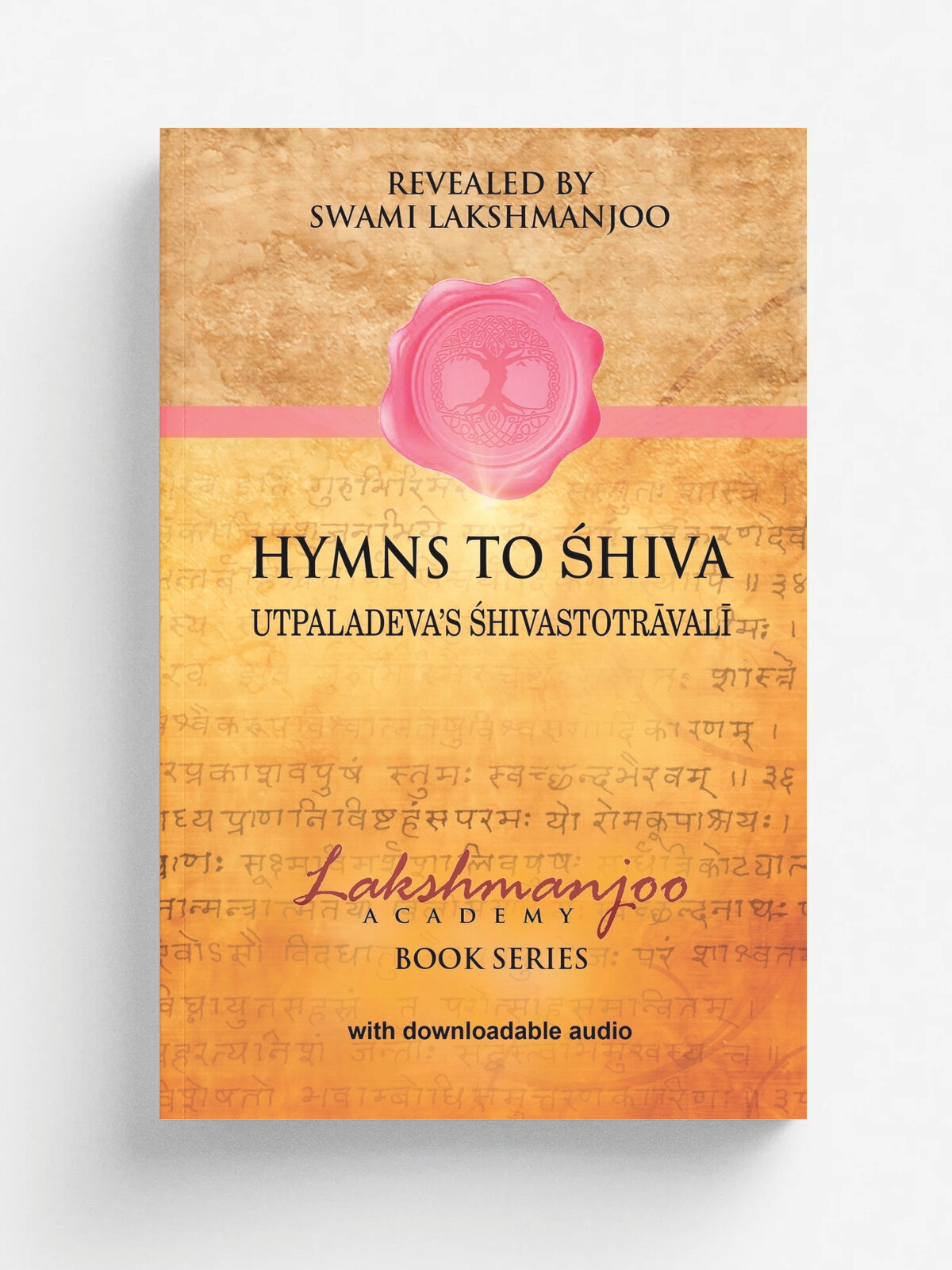 Hymns to Shiva. Songs of Devotion in Kashmir Shaivism; Utpaladeva's .hivastotr.val.