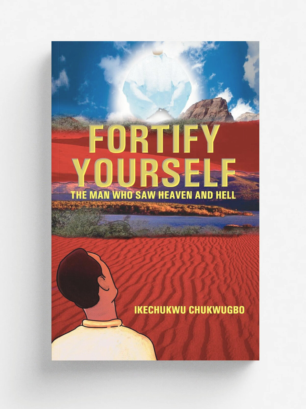 Fortify Yourself. The Man Who Saw Heaven and Hell