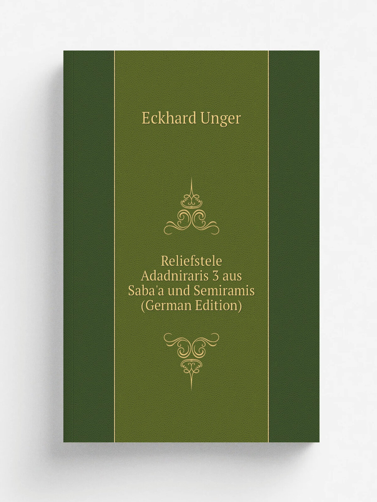 Reliefstele Adadniraris 3 aus Saba'a und Semiramis (German Edition) | Eckhard Unger | Репринт