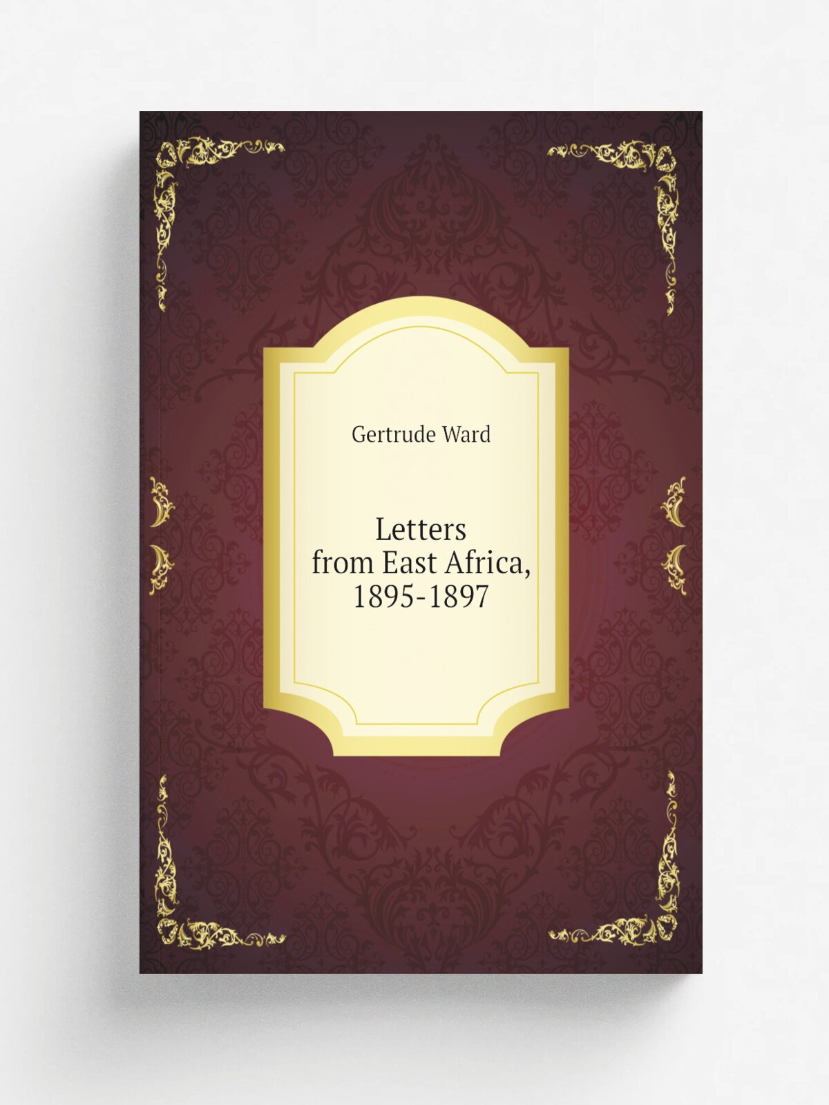 Letters from East Africa, 1895-1897