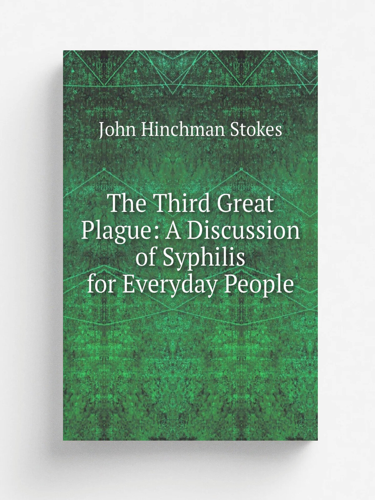 The Third Great Plague: A Discussion of Syphilis for Everyday People