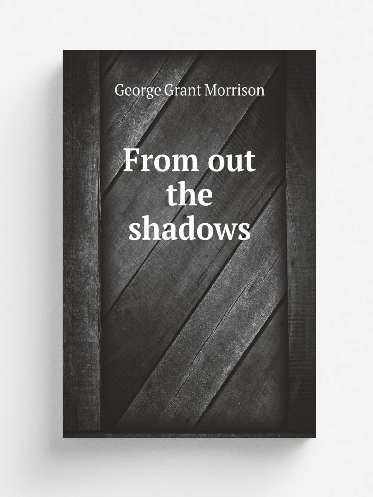 From out the shadows