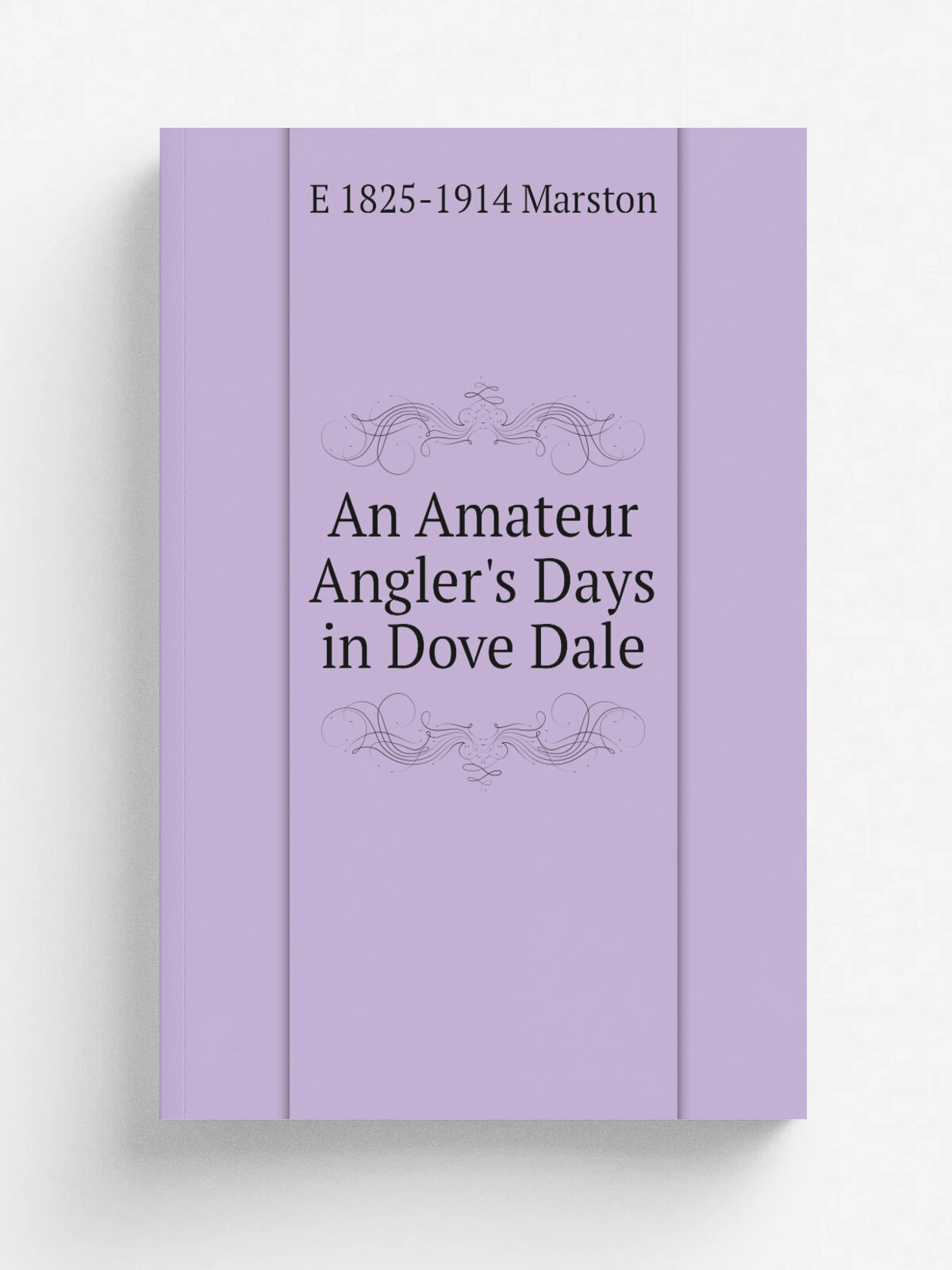 An Amateur Angler's Days in Dove Dale | E 1825-1914 Marston | Репринт