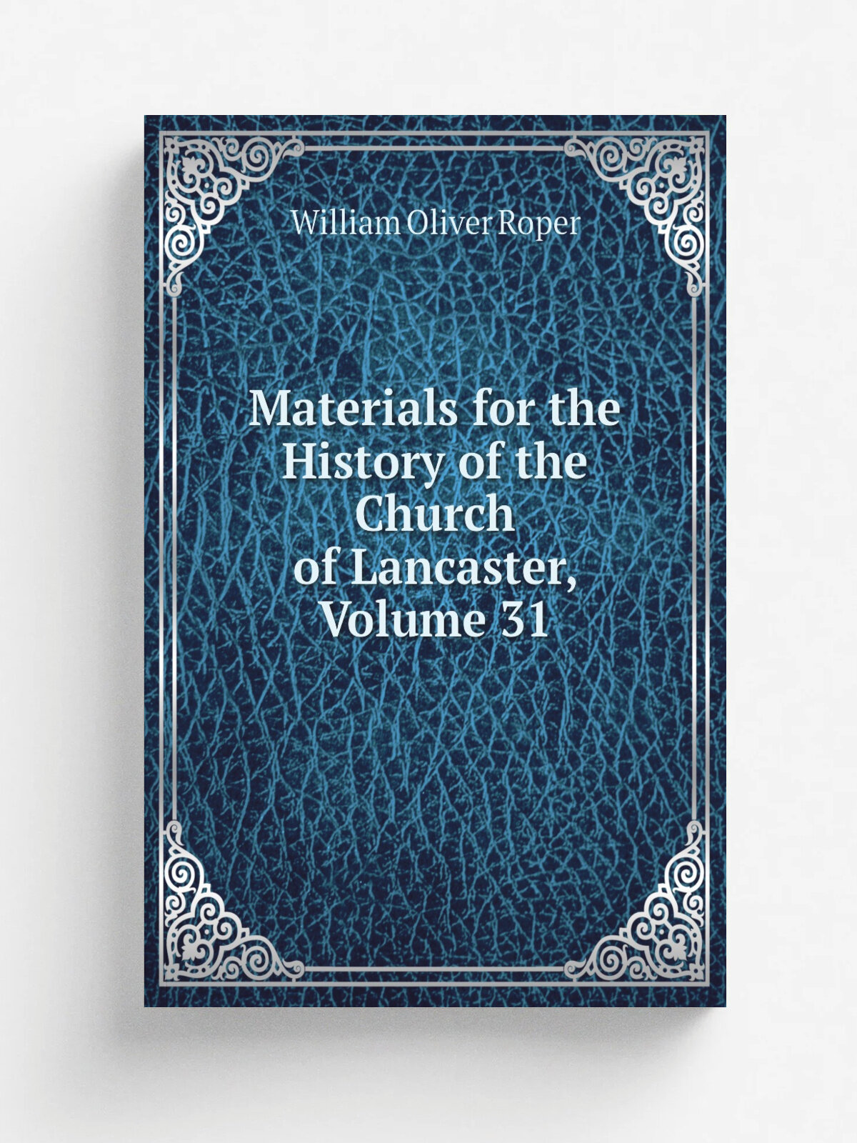 Materials for the History of the Church of Lancaster, Volume 31
