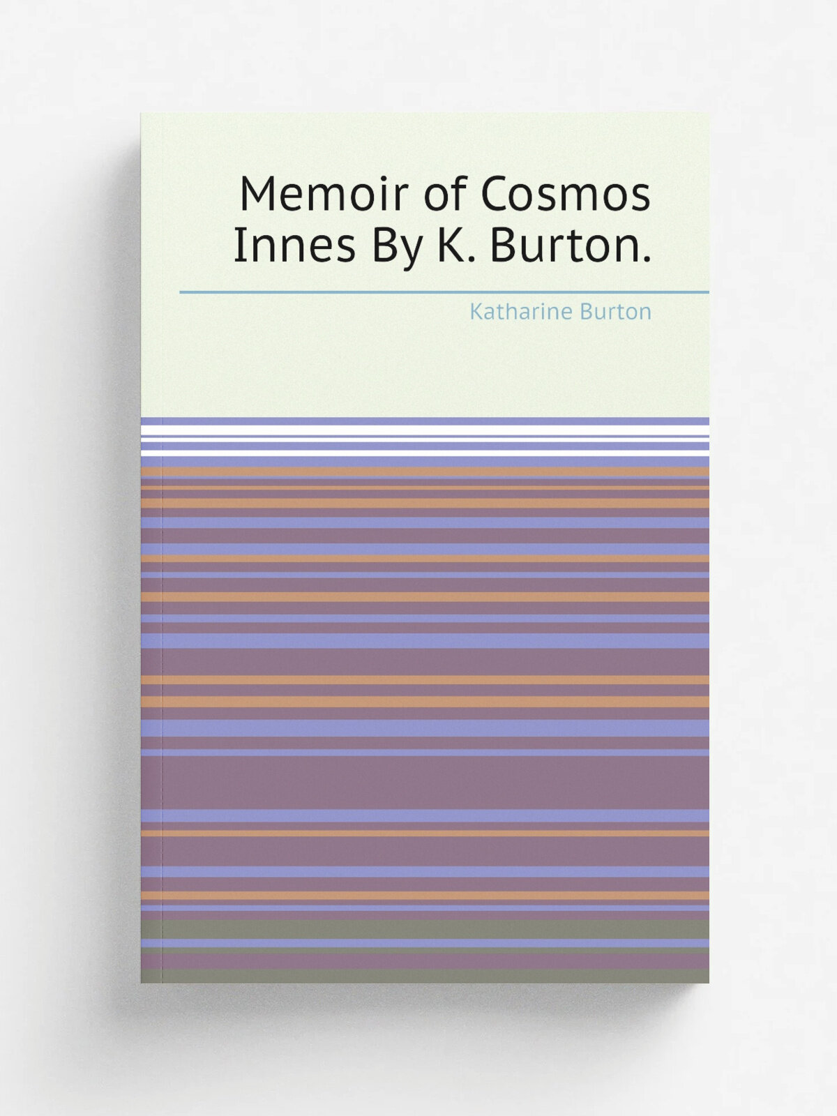 Memoir of Cosmos Innes By K. Burton. | Katharine Burton | Репринт