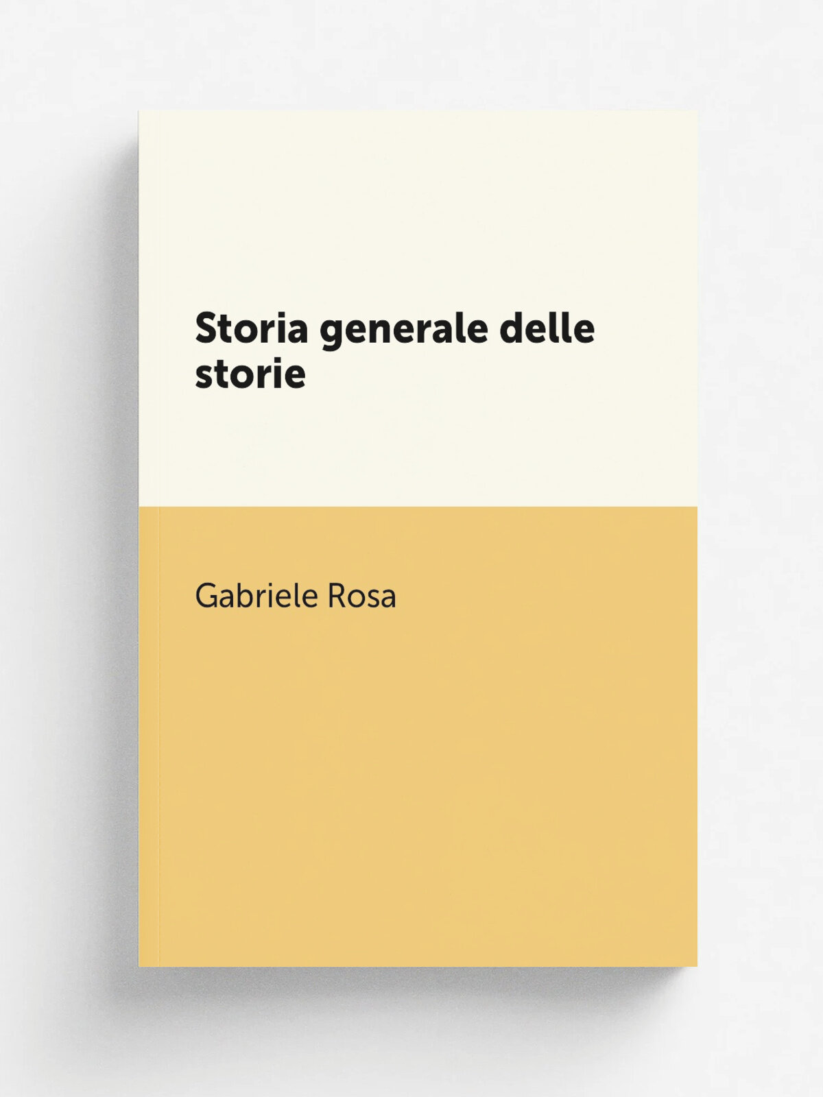 Storia generale delle storie | Gabriele Rosa | 1873 | Milano . etc. U. Hoepli | Репринт