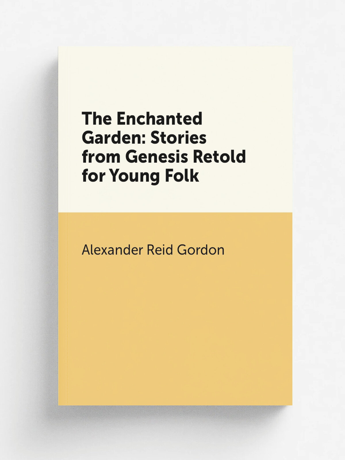 The Enchanted Garden: Stories from Genesis Retold for Young Folk | Alexander Reid Gordon | 1920 | Hodder & Stoughton | Репринт