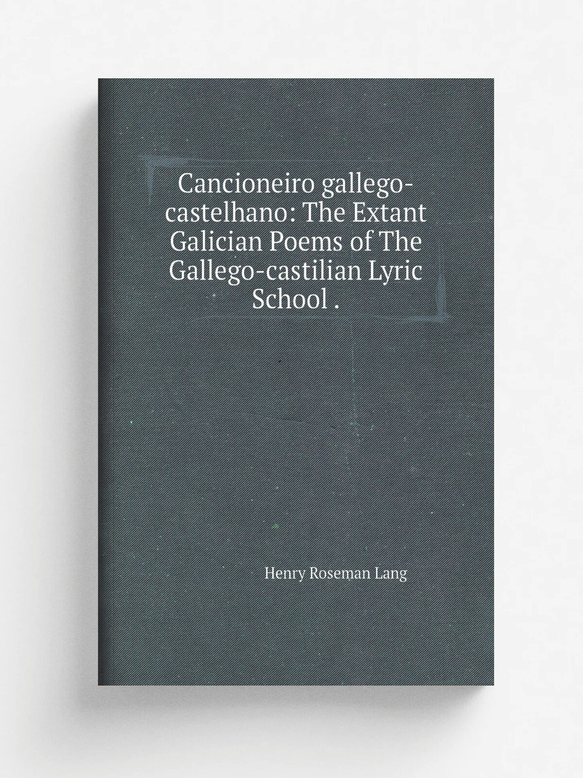 Cancioneiro gallego-castelhano: The Extant Galician Poems of The Gallego-castilian Lyric School . | Henry Roseman Lang | 1902 | C. Scribner's Sons | …
