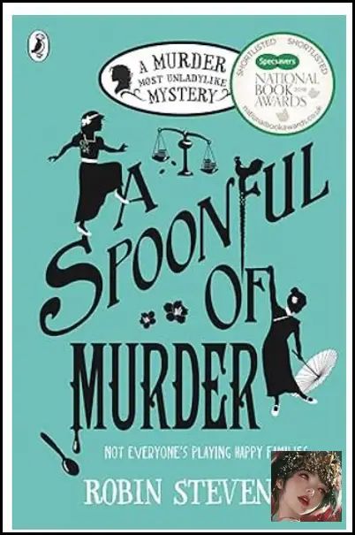 A Spoonful of Murder by Robin Stevens Mystery Novel for Teens, Part of the Murder Most Unladylike Series, Paperback Edition