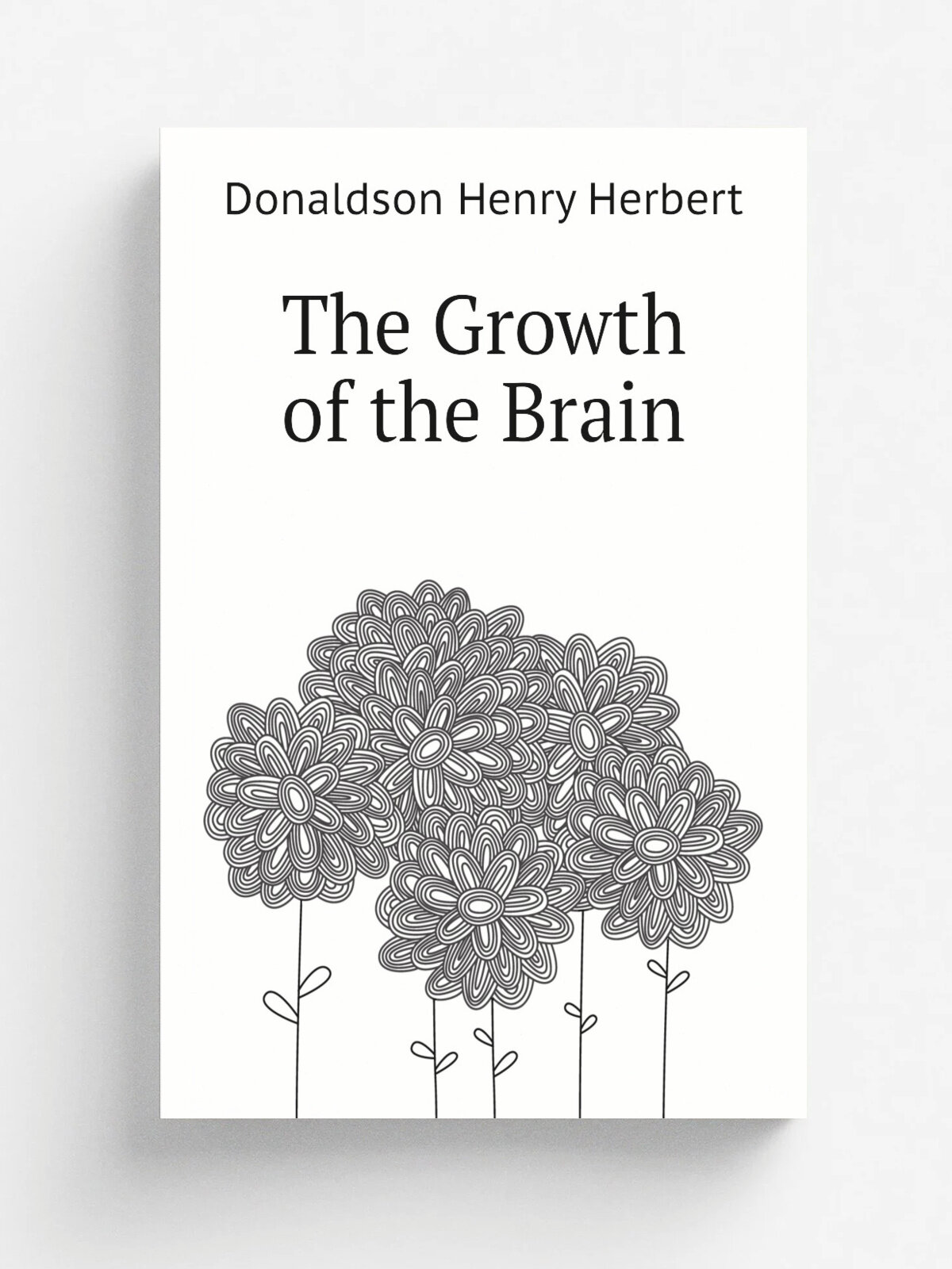 The Growth of the Brain | Donaldson Henry Herbert | Репринт