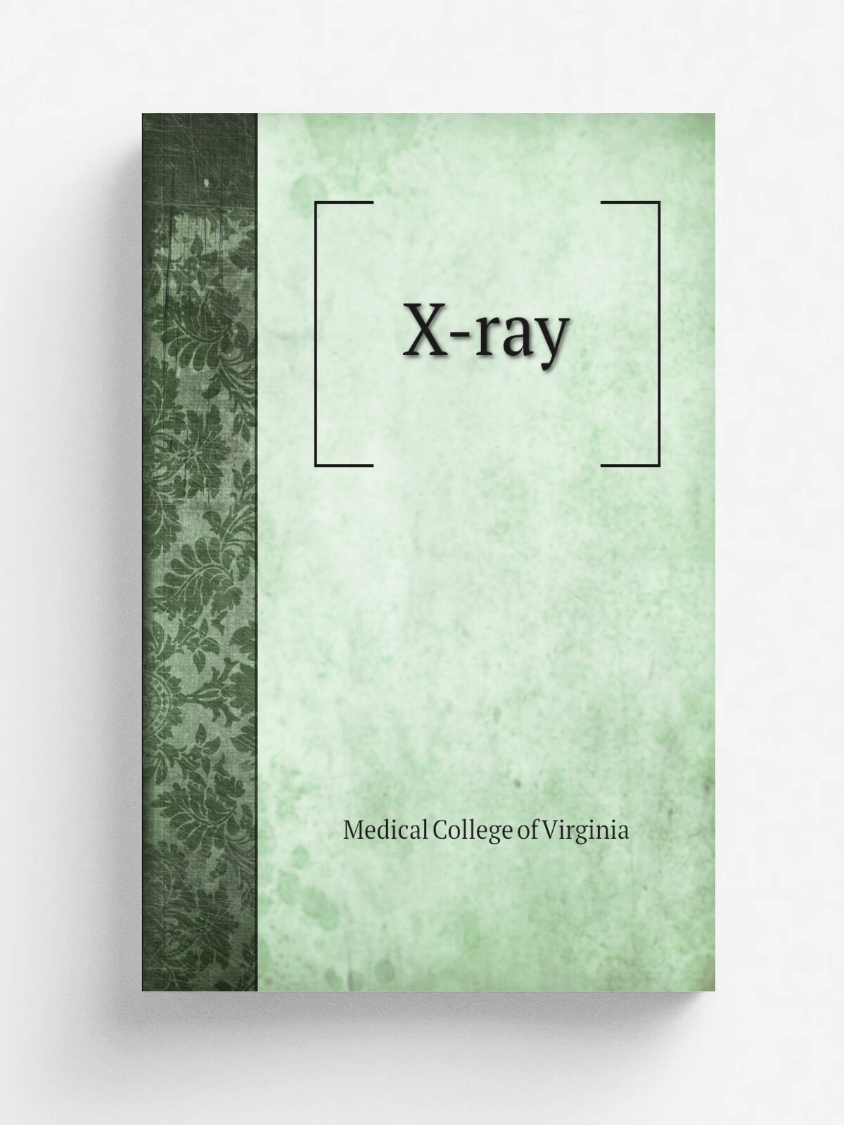 X-ray | Medical College of Virginia | 1938 | Medical College of Virginia | Репринт