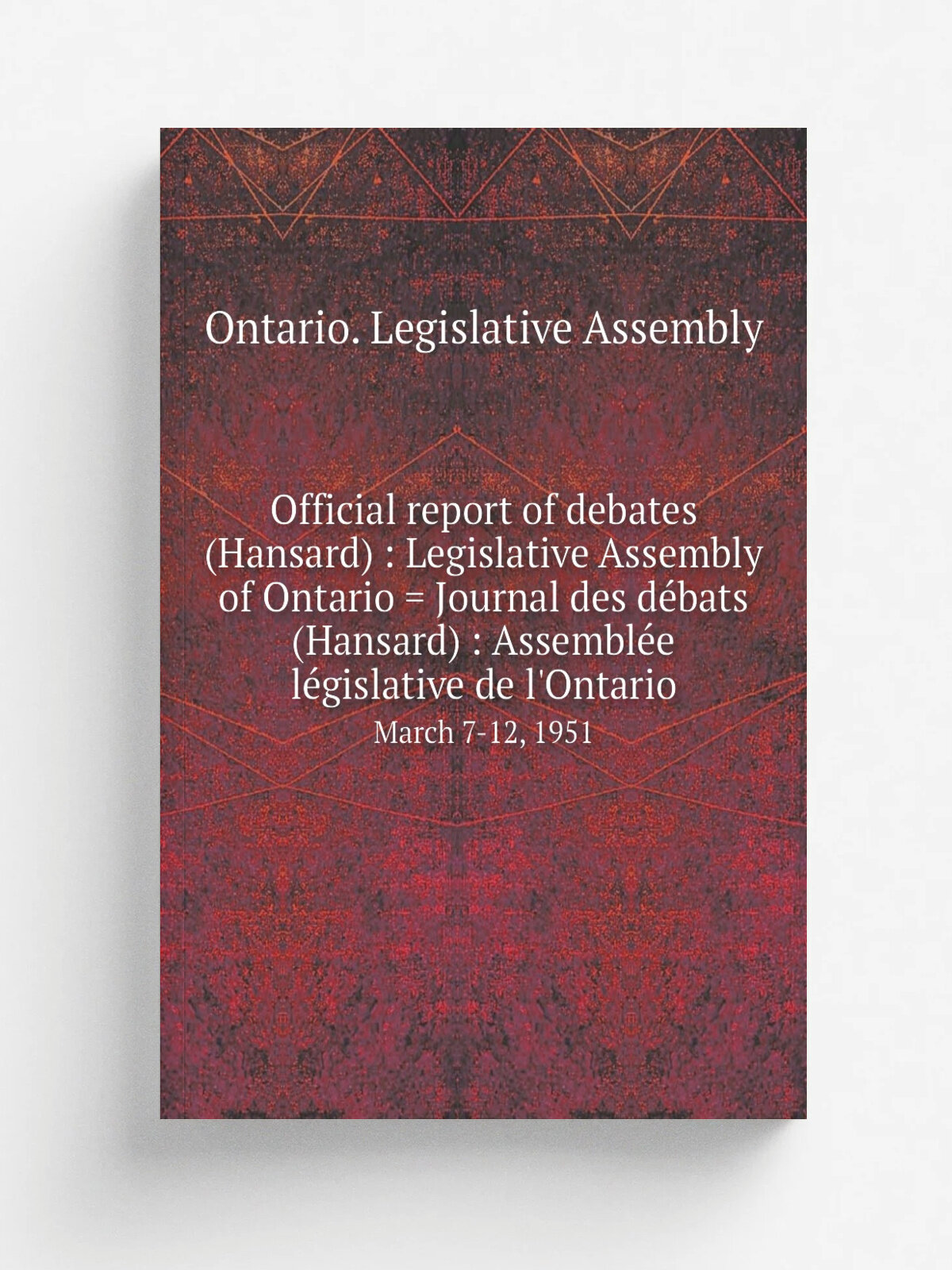 Official report of debates (Hansard) : Legislative Assembly of Ontario . Journal des d.bats (Hansard) : Assembl.e l.gislative de l'Ontario. March 7-1…