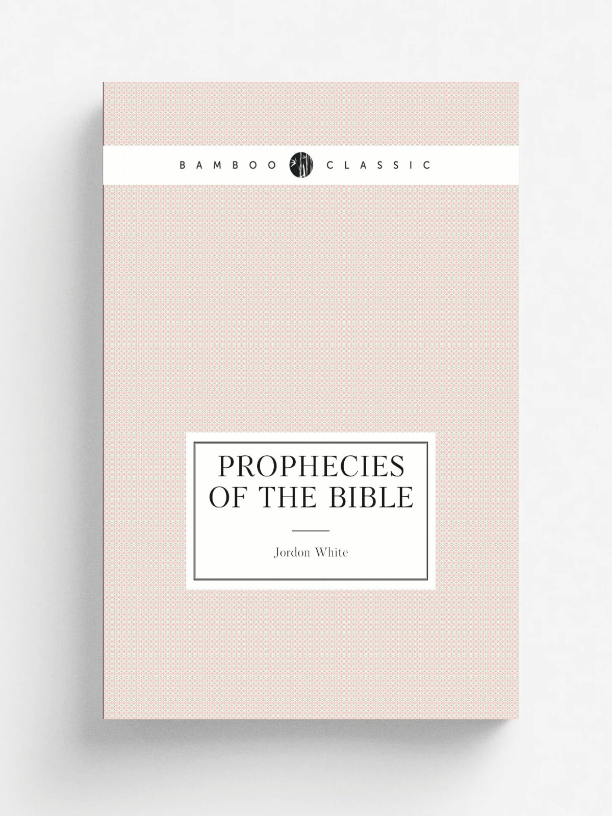Prophecies of the Bible | Jordon White | 1918 | Gordon publishing company | Репринт