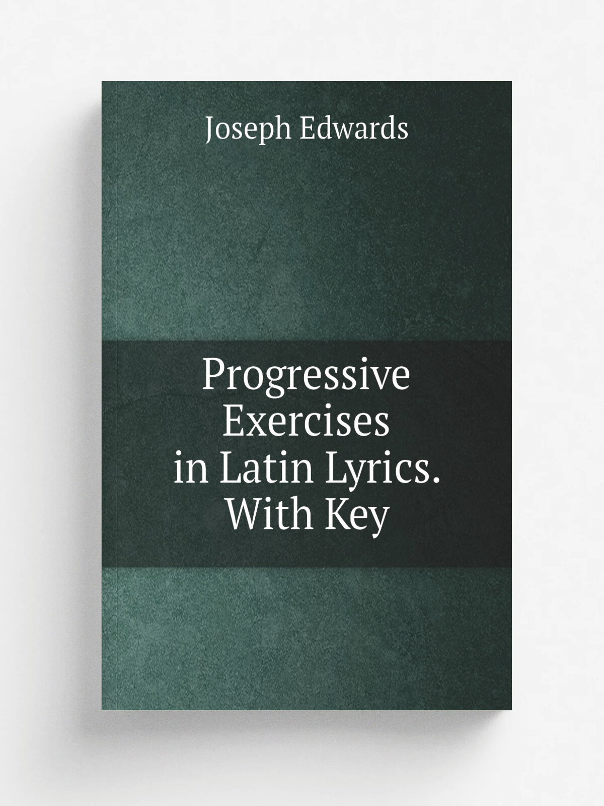Progressive Exercises in Latin Lyrics. With Key