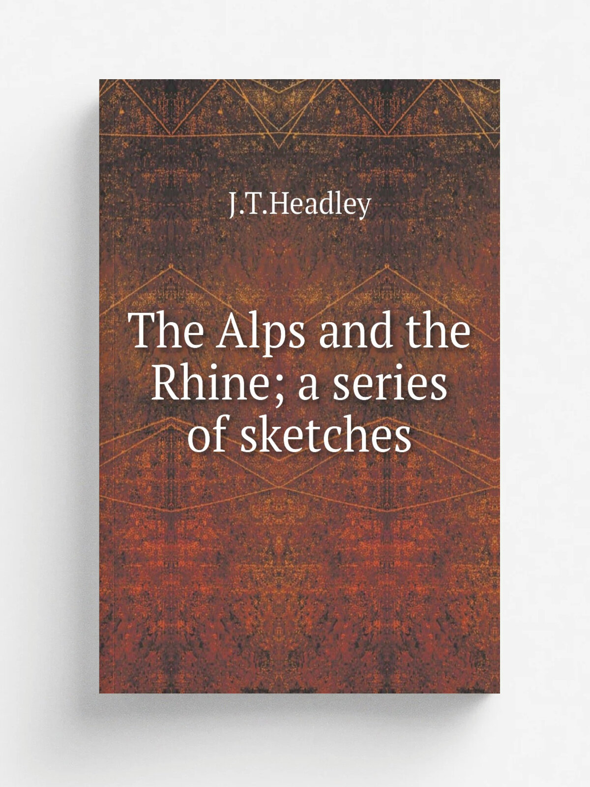 The Alps and the Rhine; a series of sketches