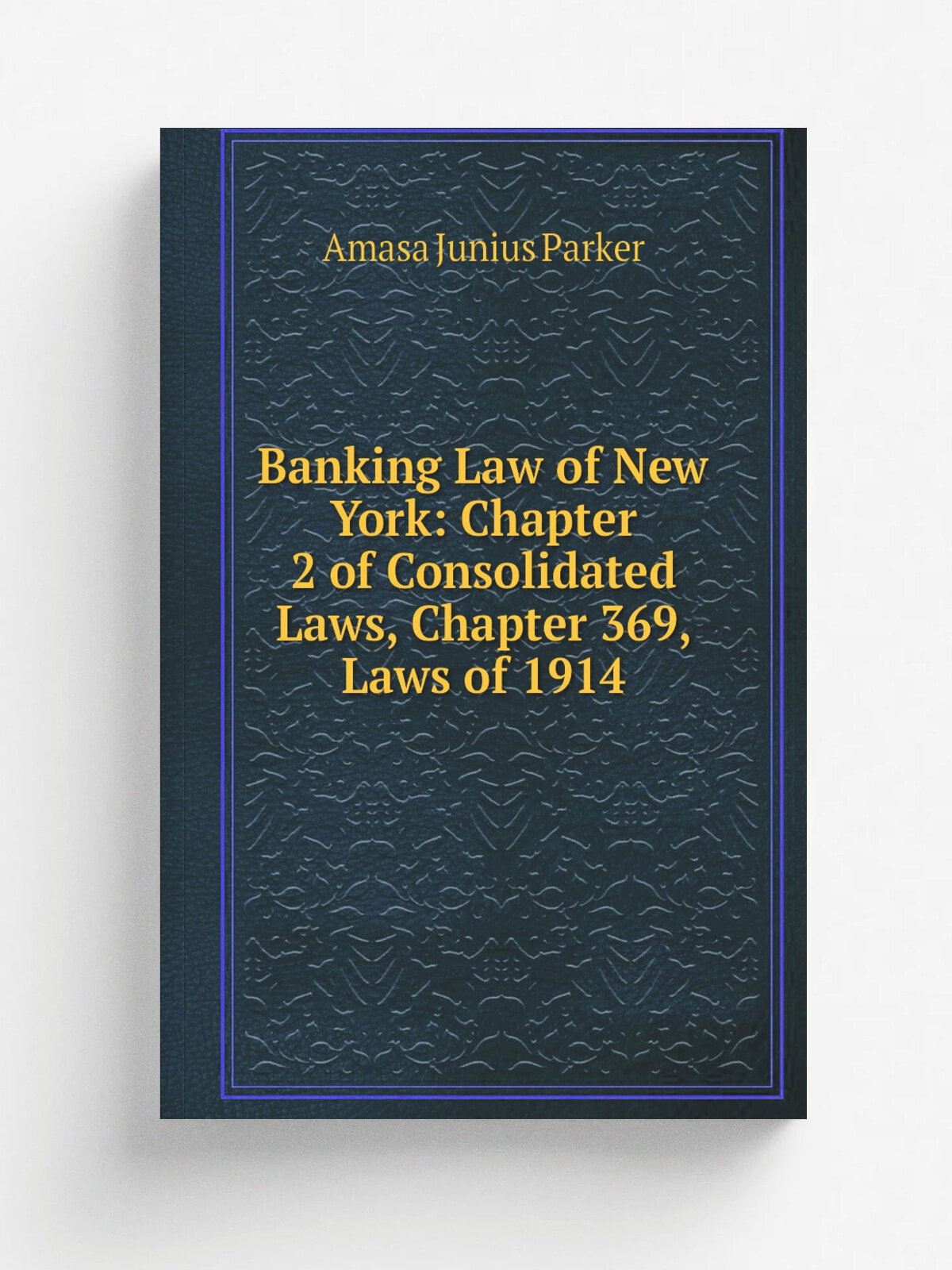 Banking Law of New York: Chapter 2 of Consolidated Laws, Chapter 369, Laws of 1914