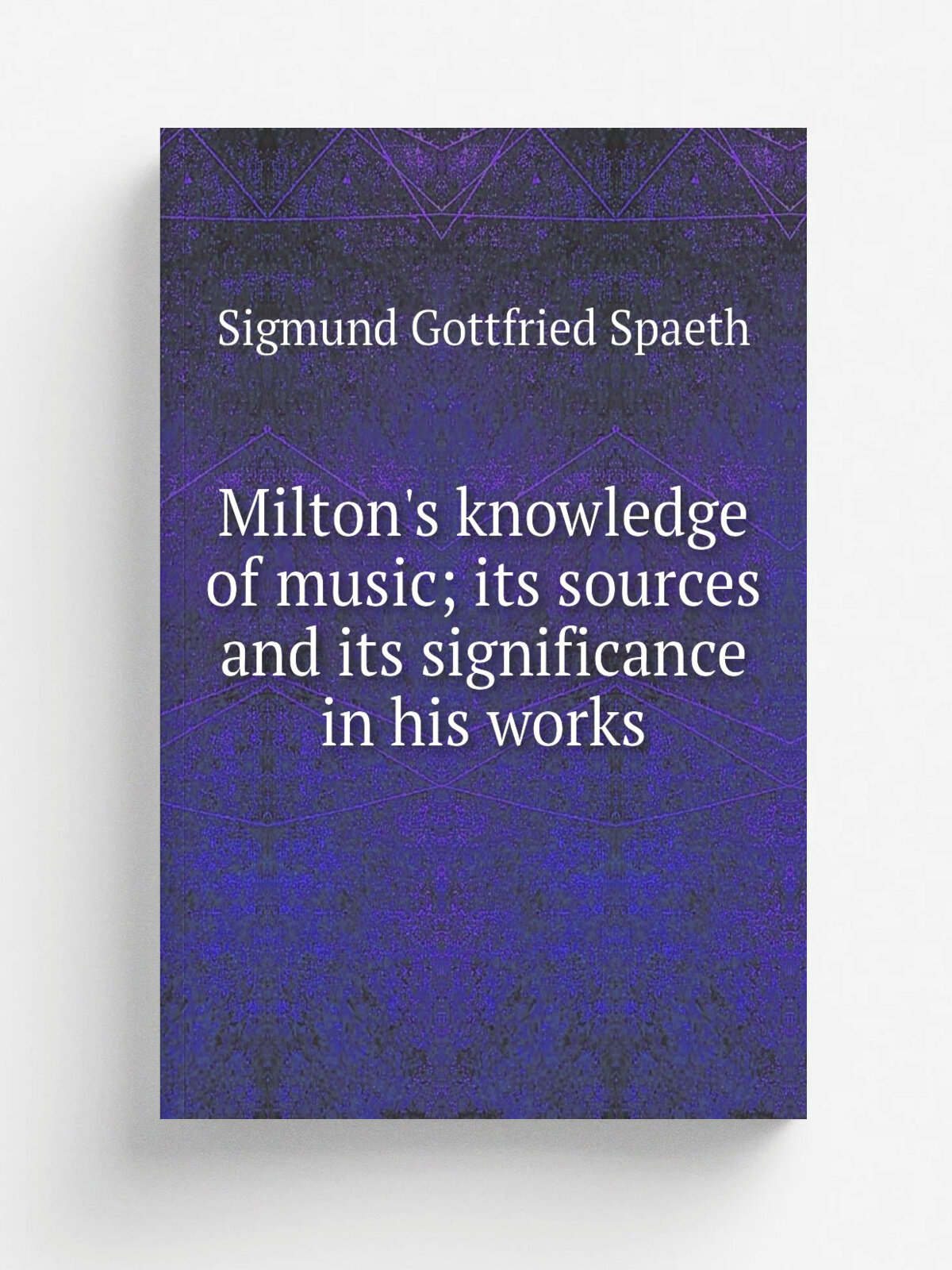 Milton's knowledge of music; its sources and its significance in his works