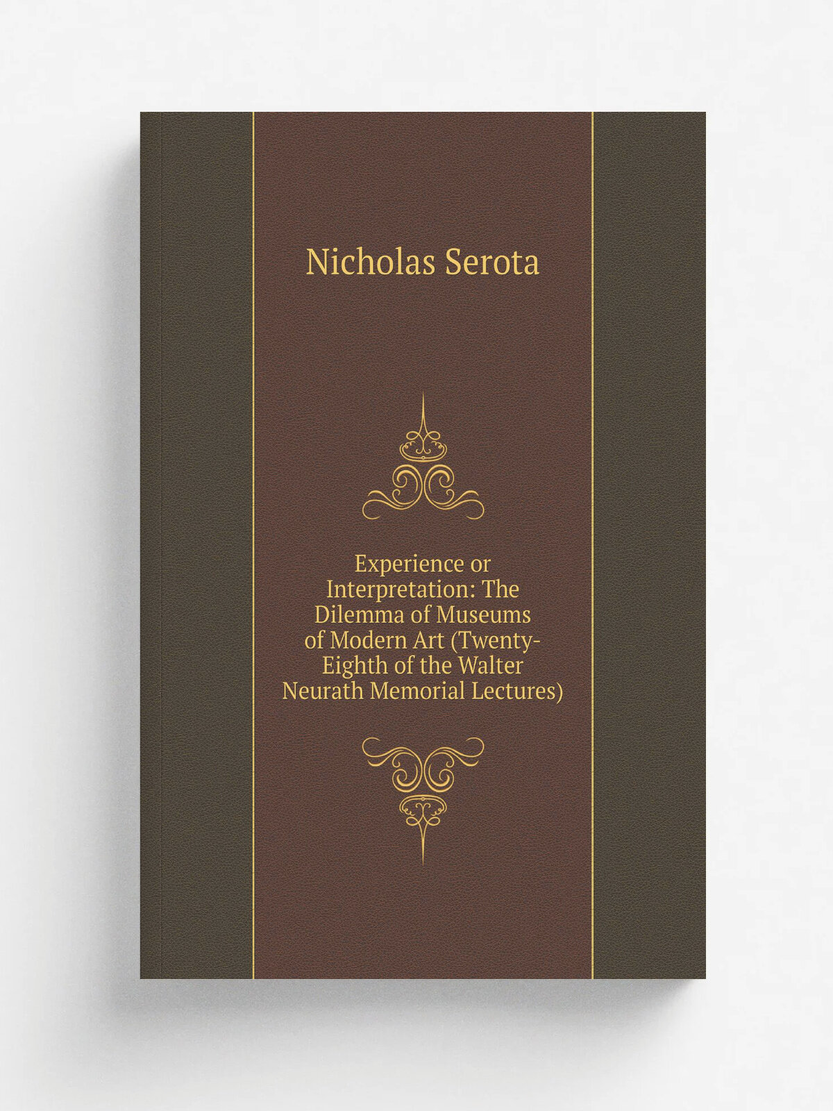 Experience or Interpretation: The Dilemma of Museums of Modern Art (Twenty-Eighth of the Walter Neurath Memorial Lectures) | Nicholas Serota | Репринт