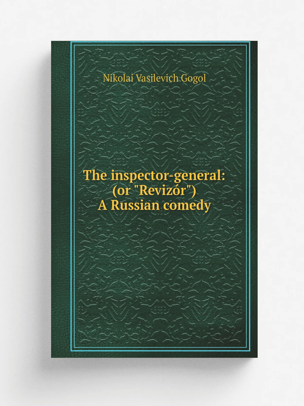 The inspector-general: (or "Reviz.r") A Russian comedy