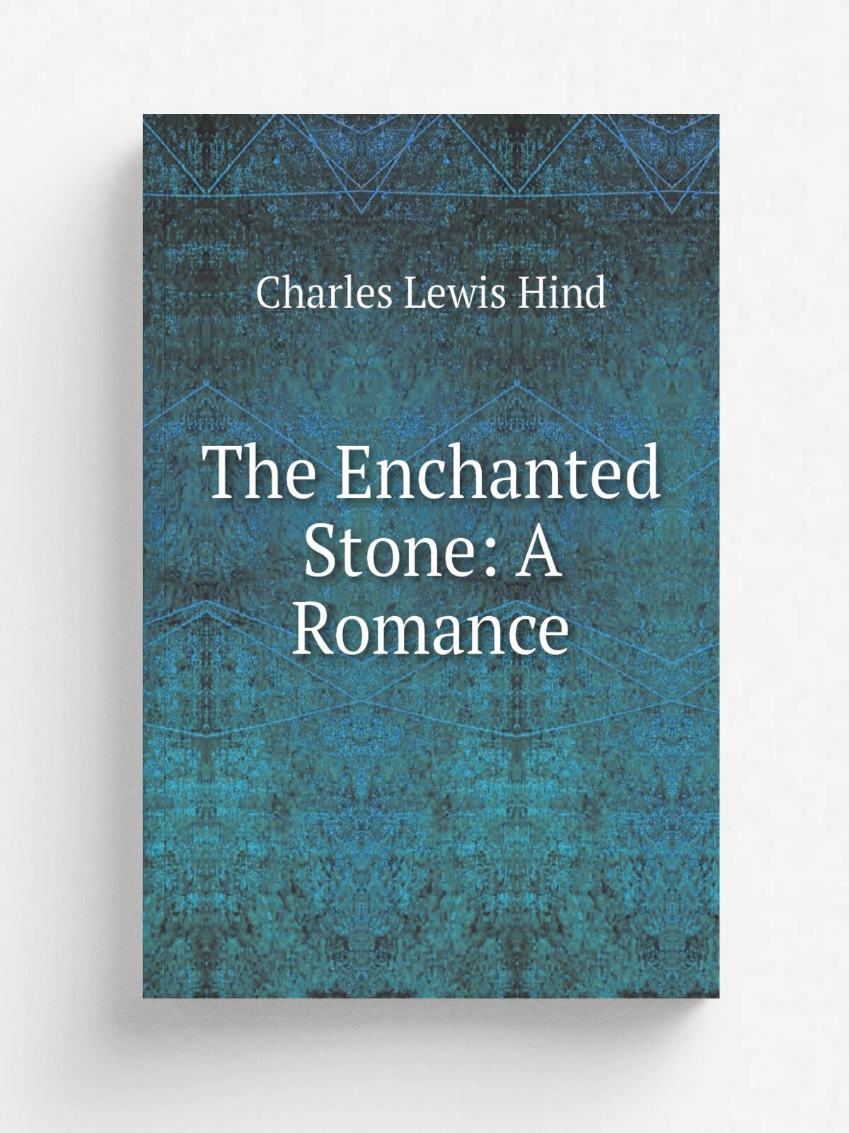 The Enchanted Stone: A Romance | Hind C. Lewis | Репринт