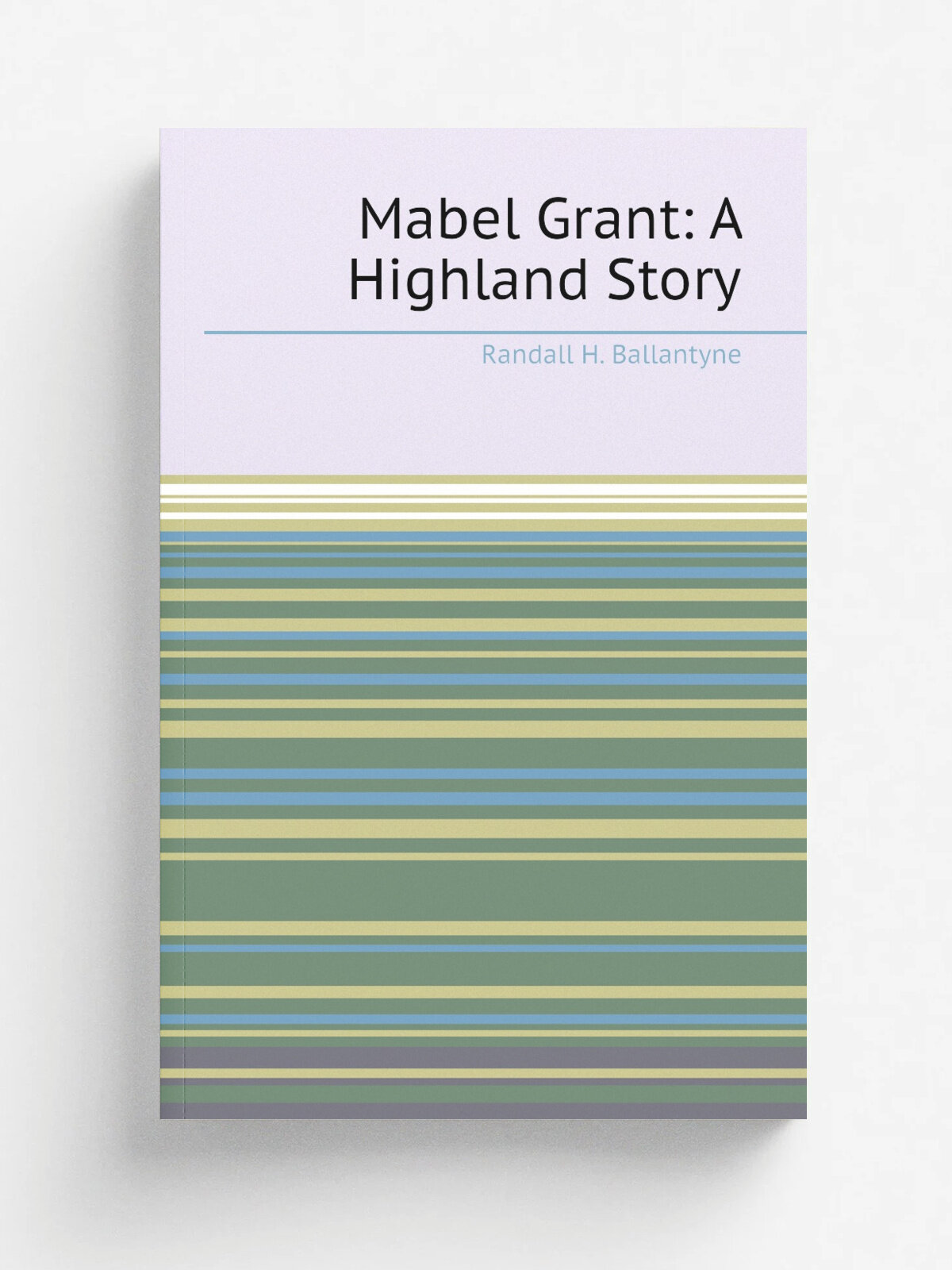 Mabel Grant: A Highland Story | Randall H. Ballantyne | Репринт
