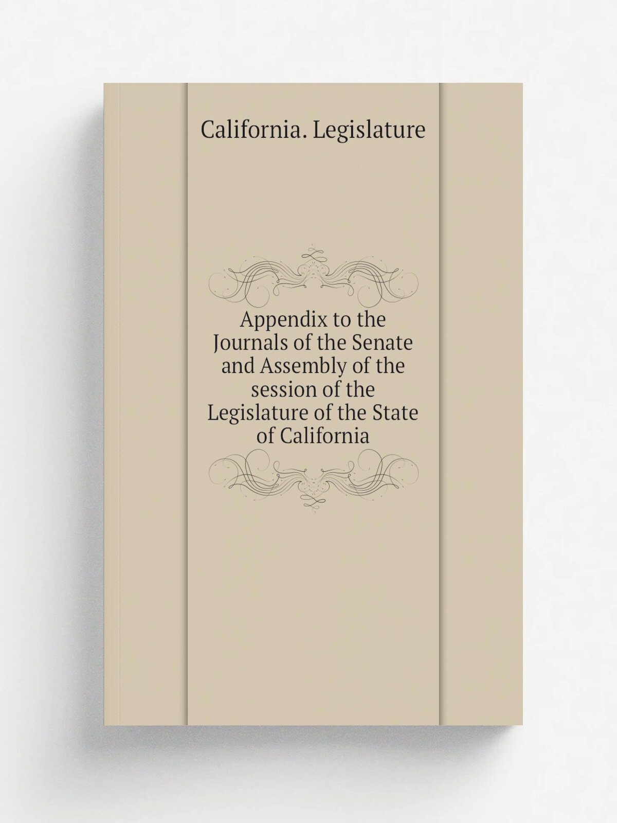 Appendix to the Journals of the Senate and Assembly of the session of the Legislature of the State of California