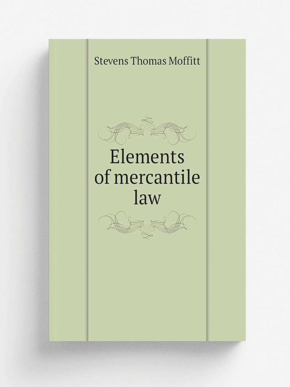 Elements of mercantile law | Stevens Thomas Moffitt | Репринт