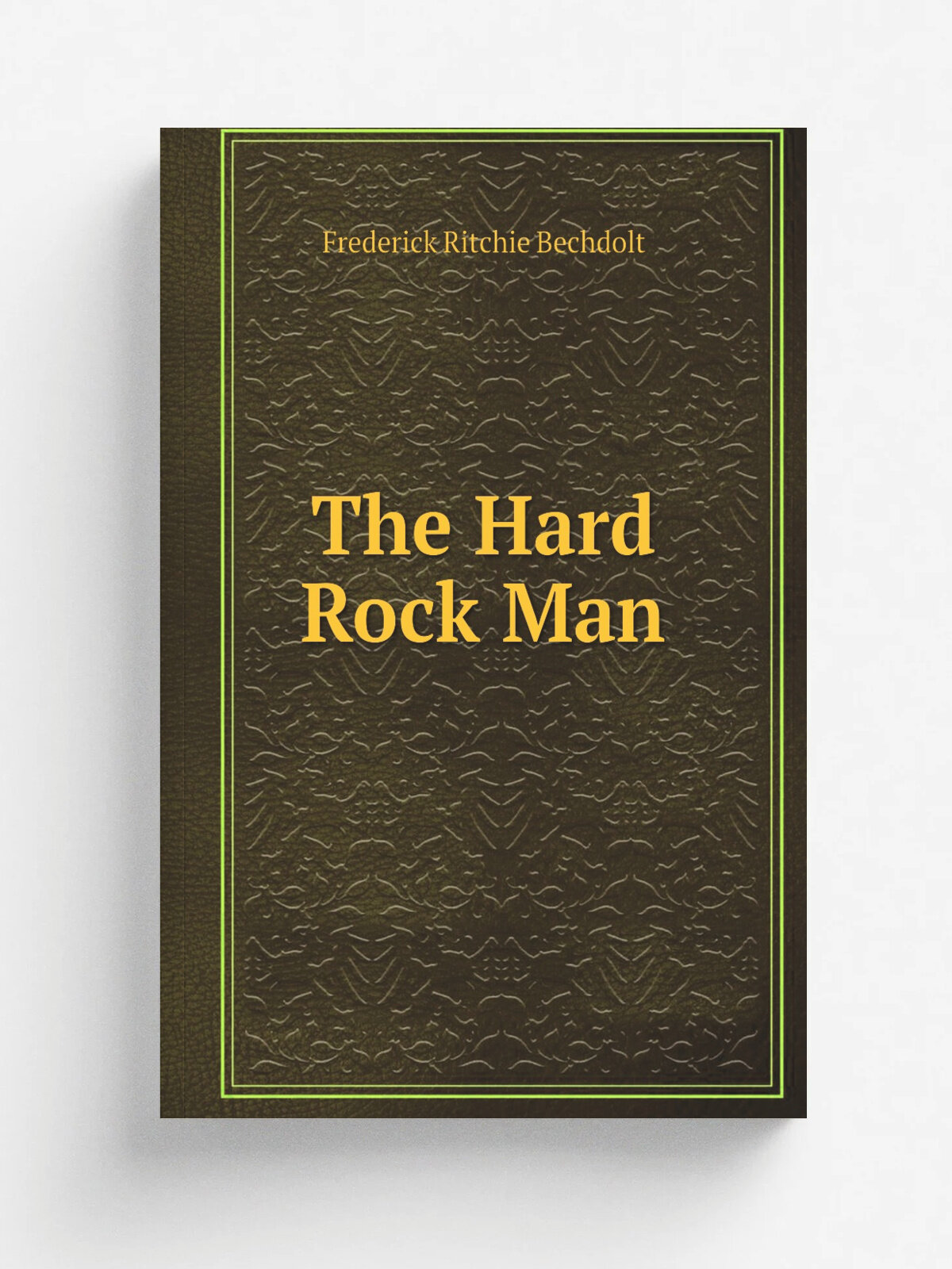 The Hard Rock Man | Frederick Ritchie Bechdolt | 1910 | Moffat, Yard and Company | Репринт