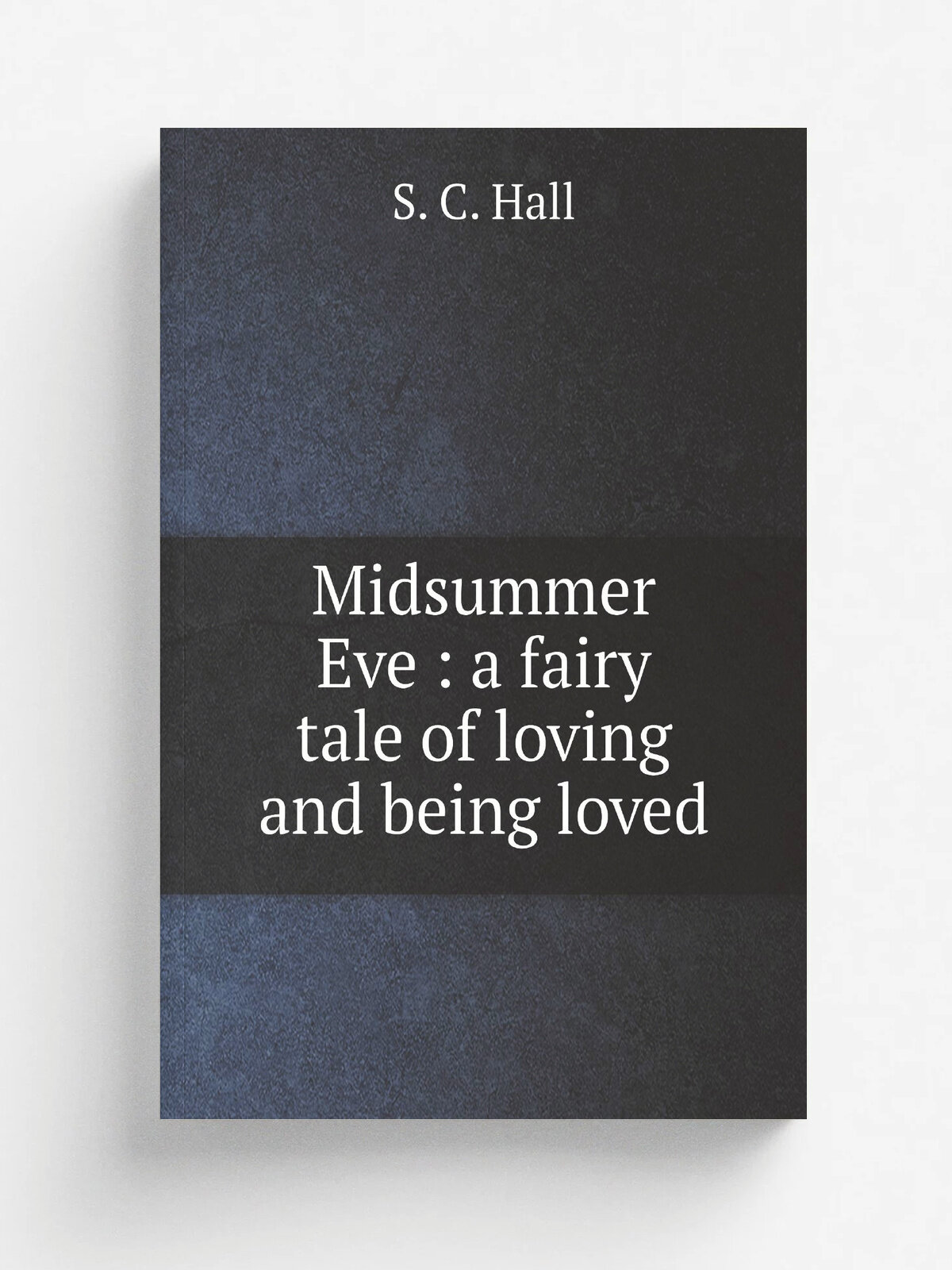 Midsummer Eve : a fairy tale of loving and being loved