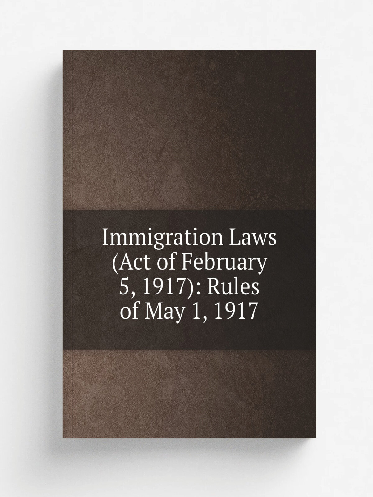 Immigration Laws (Act of February 5, 1917): Rules of May 1, 1917