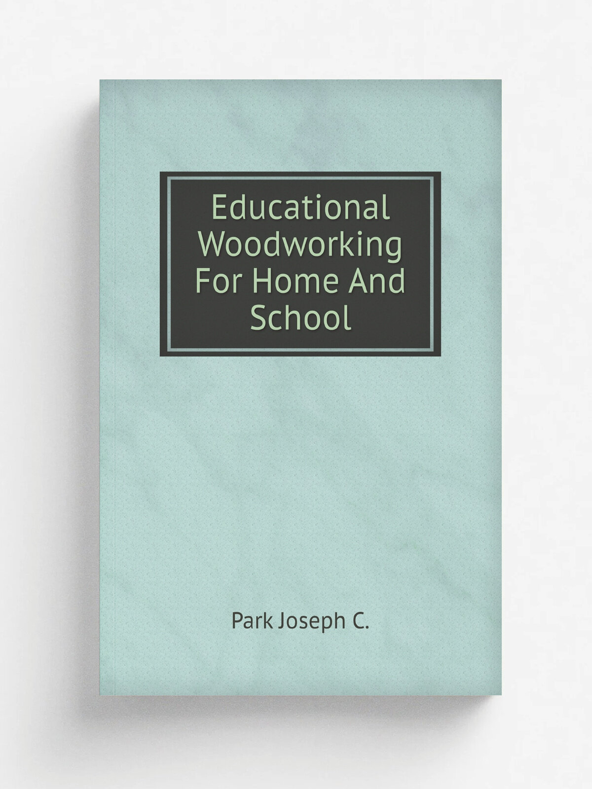 Educational Woodworking For Home And School