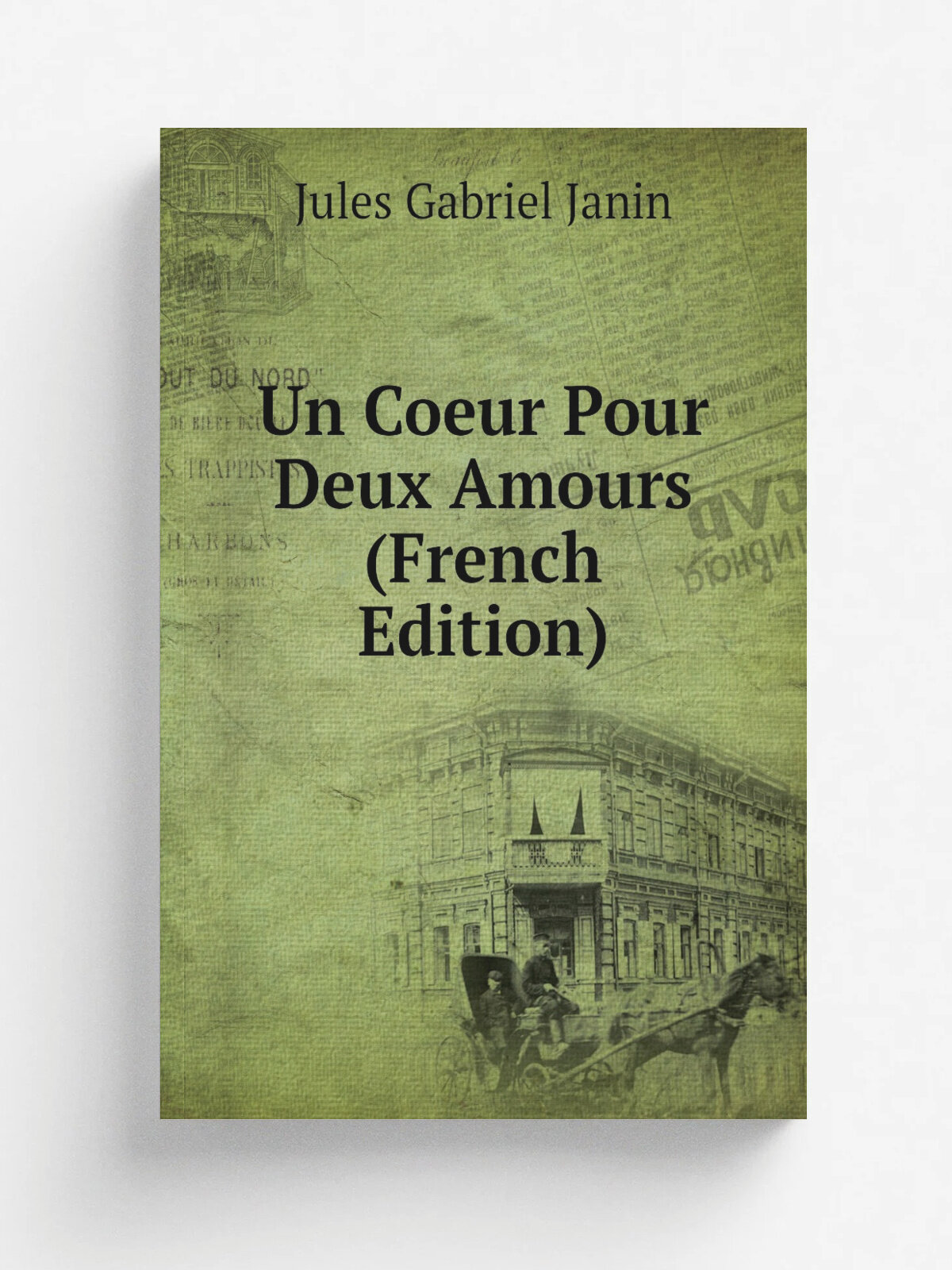 Un Coeur Pour Deux Amours (French Edition) | Janin Jules Gabriel | Репринт