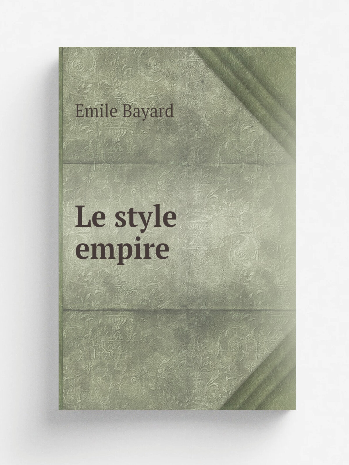 Le style empire | Emile Bayard | 1911 | Paris, Garnier fr.res | Репринт