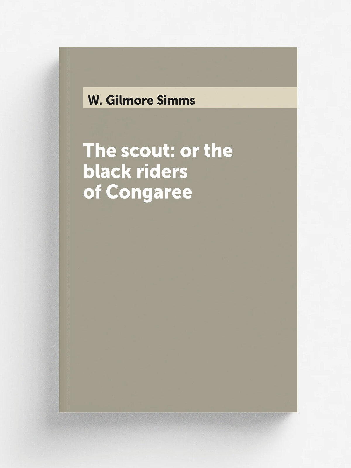 The scout: or the black riders of Congaree
